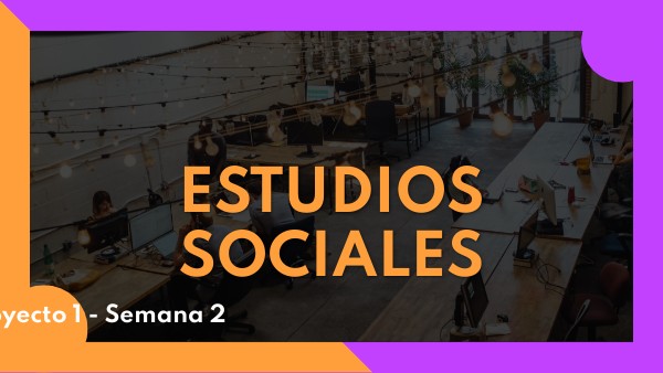 ESTUDIOS SOCIALES P1-S2 | Genially