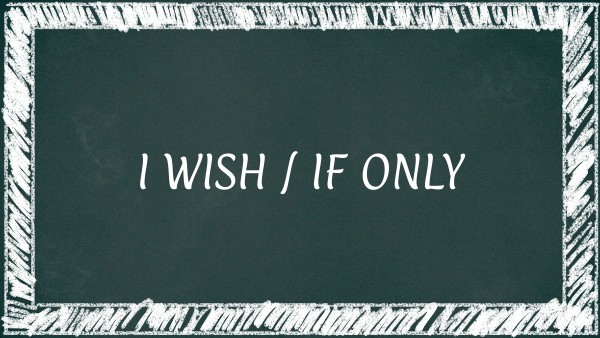 Wish / if only | Genially