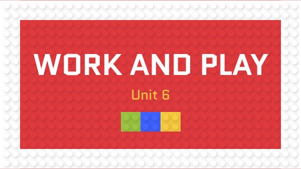 Unit 6 Work and play | Genially