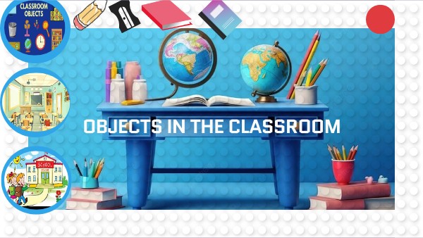 PRESENTACIÓN OBJECTS IN THE CLASSROOM | Genially