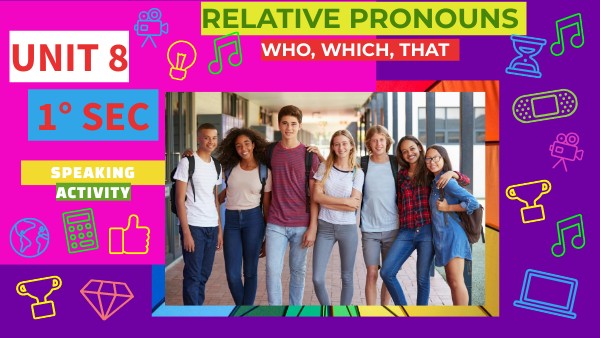 UNIT 7 : 1°SEC -RELATIVE PRONOUNS | Genially