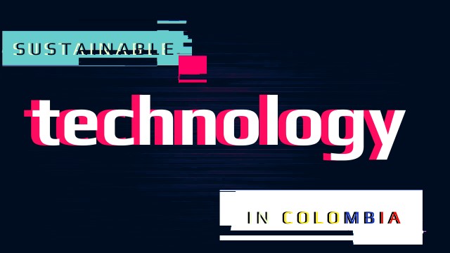 Sustainable technology in Colombia