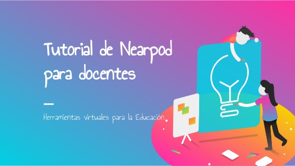 TUTORIAL NEARPOD DOCENTES | Genially