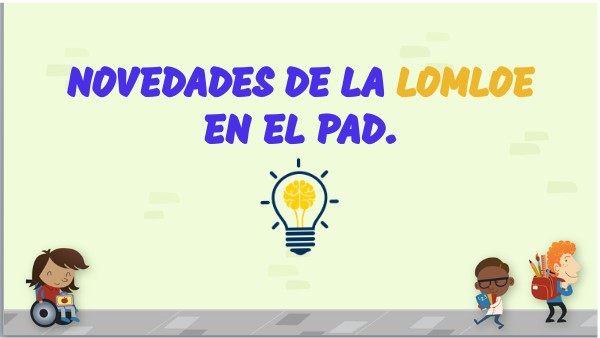 NOVEDADES LOMLOE EN PAD | Genially