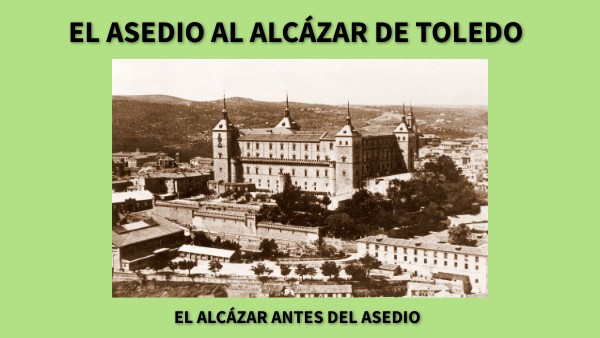 El asedio al Alcázar de Toledo | Genially