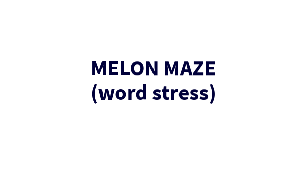 Melon Maze (word stress) | Genially
