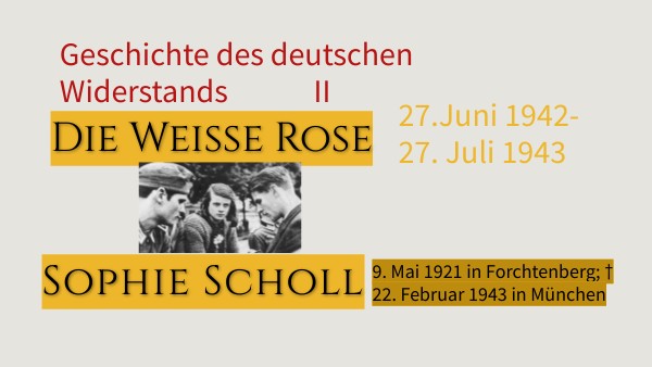 Die Weisse Rose und Sophie Scholl II | Genially