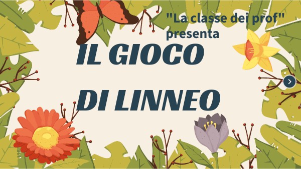 1S_IL GIOCO DI LINNEO | Genially