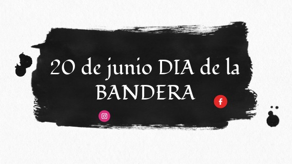 20 DE JUNIO DIA de la BANDERA