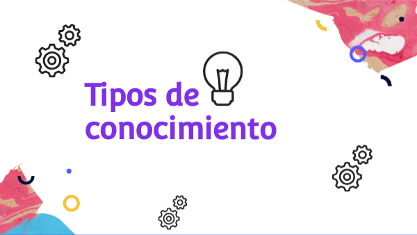 Tipos de conocimiento | Genially
