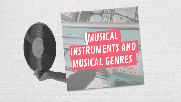 MUSICAL INSTRUMENTS AND GENRES