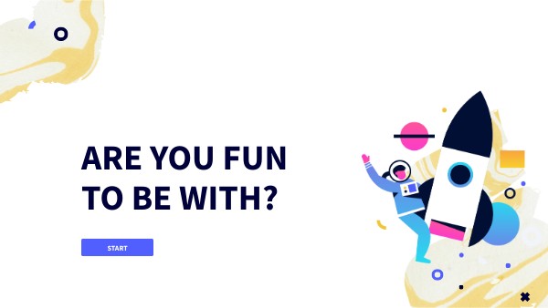 Are you fun to be with?