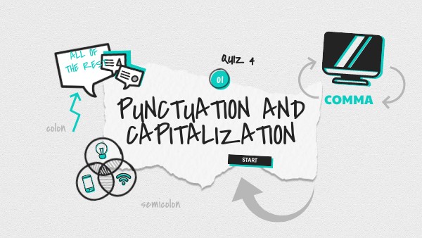 Quiz Four: Punctuation and Capitalization - QUIZ 4