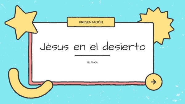 JESUS EN EL DESIERTO | Genially