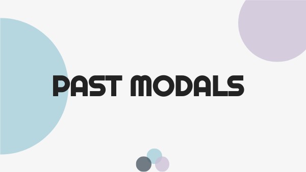 PAST MODALS | Genially
