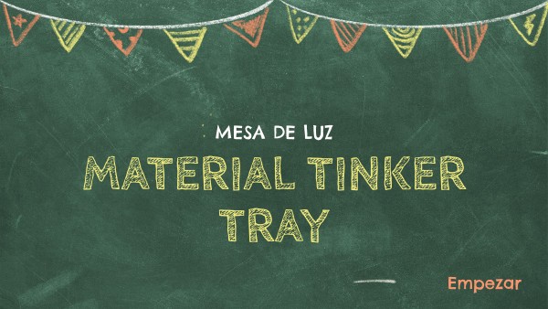 Tarea 1. Tema 3. MATERIAL TINKER TRAY. MESA DE LUZ