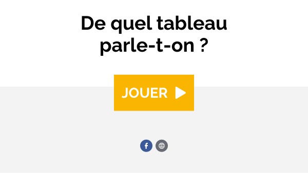 De quel tableau parle-t-on ? | Genially