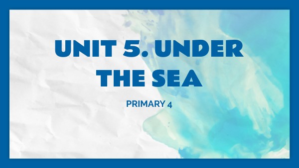 UNIT 5. UNDER THE SEA | Genially