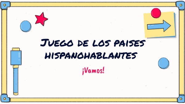 JUEGO PAISES HISPANOHABLANTES | Genially