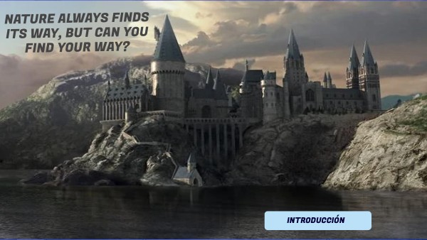 NATURE ALWAYS FINDS ITS WAY, BUT CAN YOU FIND YOUR WAY? | Genially