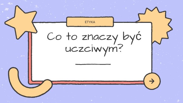 ETYKA UCZCIWOŚĆ | Genially