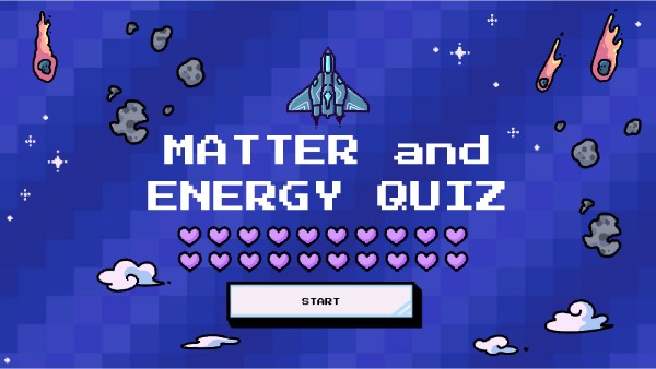 Matter and Energy Quiz