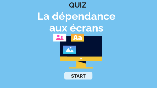 QUIZ SITUATION Dépendence au écran | Genially