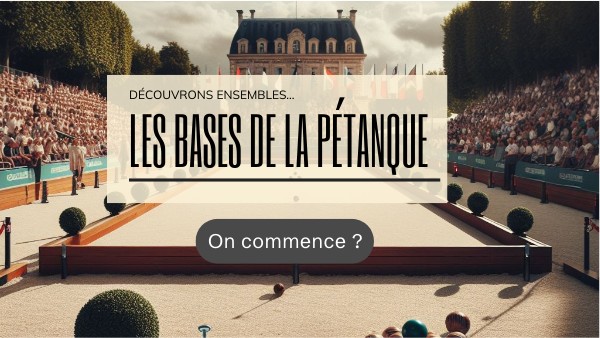 Etayage brunérien - Initiation à la pétanque | Genially