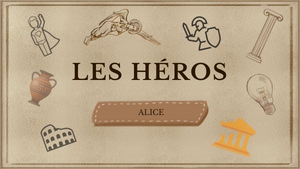 Héros - Latin 1er- Alice