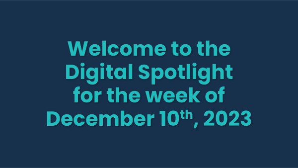 2023-12-10 Digital Spotlight