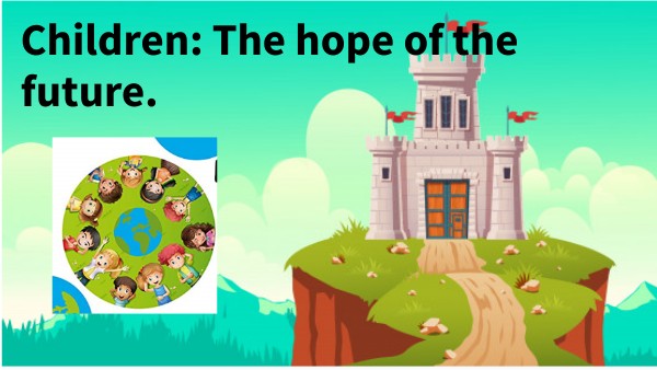 Children: the hope of the future. | Genially