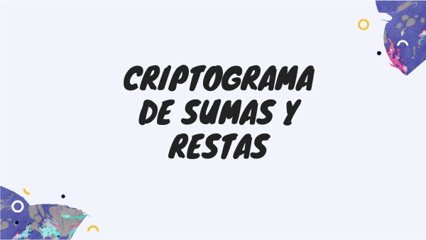 CRIPTOGRAMA DE SUMA Y RESTA | Genially