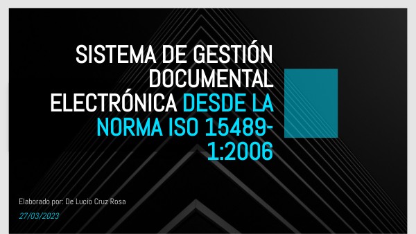 Sistema de Gestión Documental Electrónica desde la Norma ISO 15489-1:2 | Genially