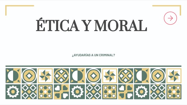 ÉTICA Y MORAL | Genially
