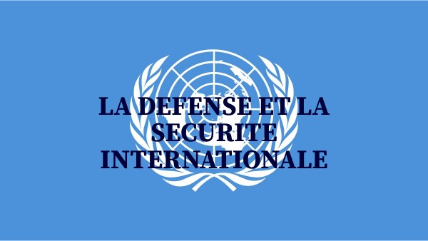 La défense et la sécurité internationale | Genially