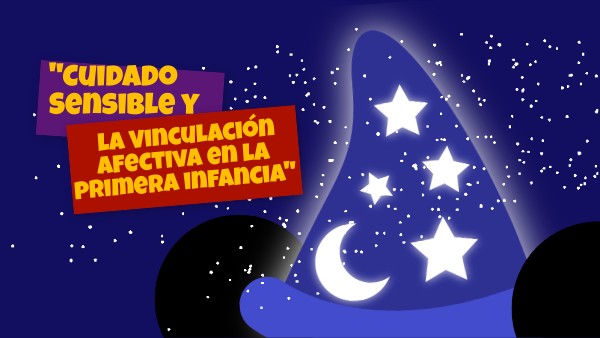 TALLER CUIDADO SENSIBLE Y VINCULACION AFECTIVA | Genially