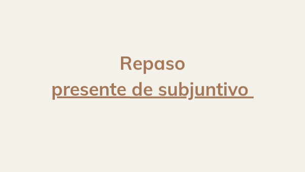 Repaso - subjuntivo presente | Genially