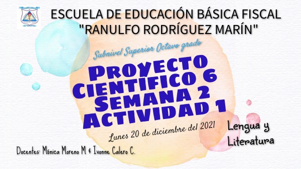 PROYECTO CIENTÍFICO 6 SEMANA 2 ACTIVIDAD 1 OCTAVO LENGUA