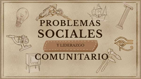 problema sociales y liderazgo comunitario | Genially