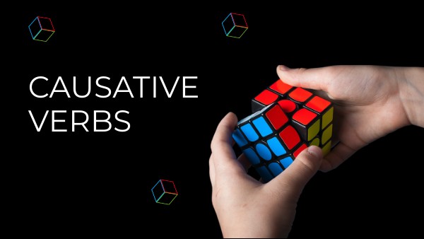 CAUSATIVE VERBS | Genially