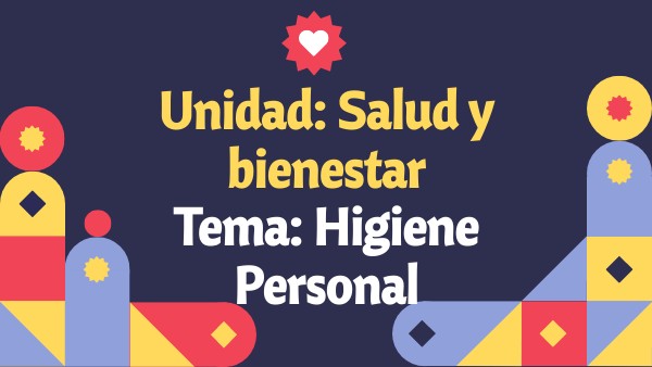 Salud y Bienestar: Higiene Personal | Genially