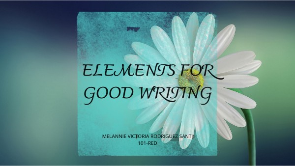 ELEMENTS FOR GOOD WRITING