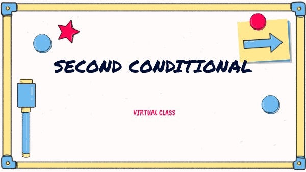 SECOND CONDITIONAL | Genially