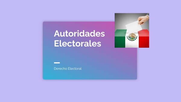 AUTORIDADES ELECTORALES | Genially