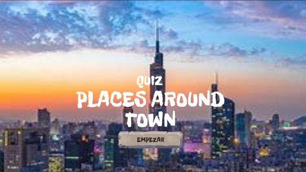 Place Around Town | Genially