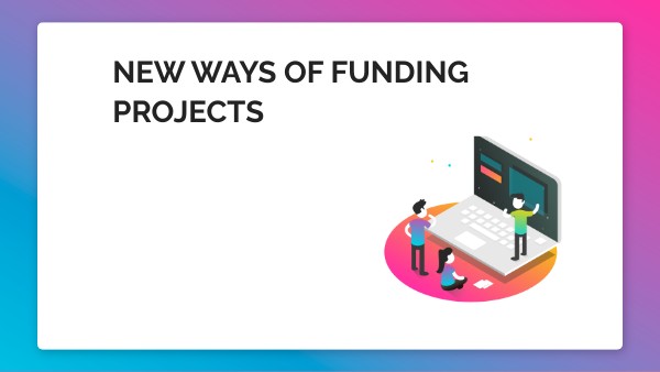 NEW WAYS OF FUNDING PROJECTS C1.1