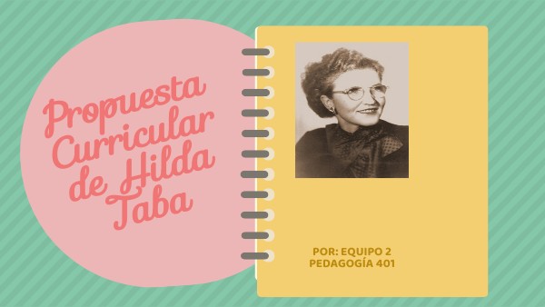 Propuesta curricular de Hilda Taba- Diseño curricular | Genially