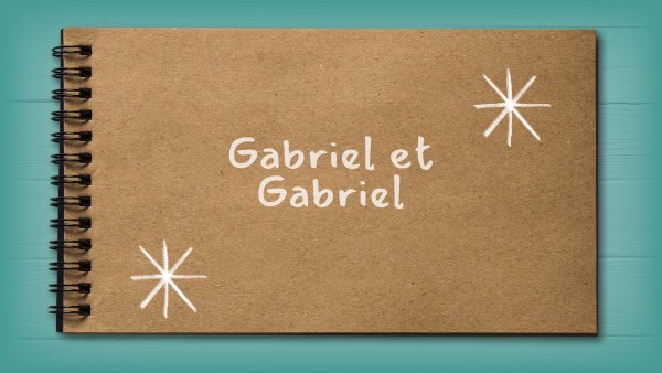 Gabriel et Gabriel | Genially