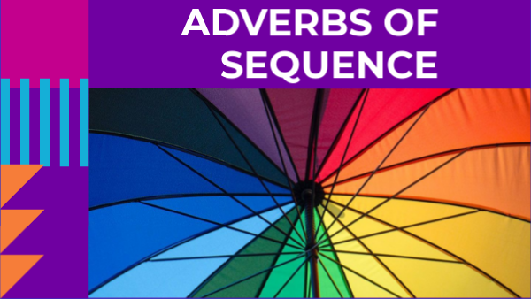ADVERBS OF SEQUENCE 1 GRADE