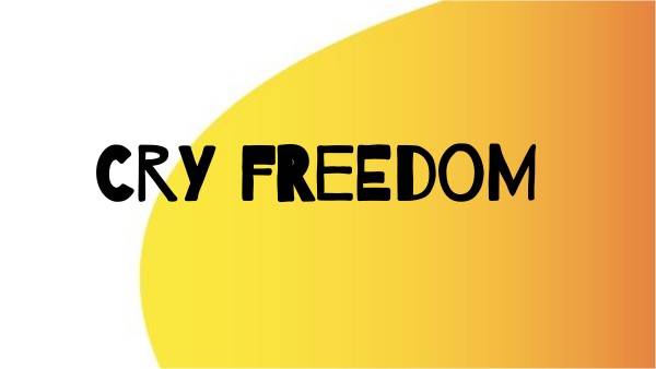 Cry Freedom | Genially